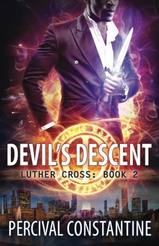 Devil's Descent (Luther Cross Book Series) by Percival Constantine | Goodreads