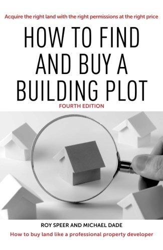 How to find and buy a building plot: Acquire the right land with the ...