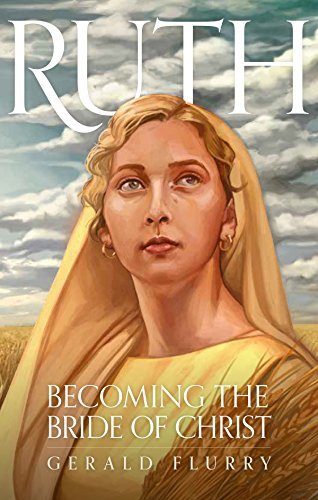 Ruth: Becoming the Bride of Christ by Gerald Flurry | Goodreads