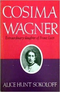 Cosima Wagner: A biography by Alice Sokoloff | Goodreads