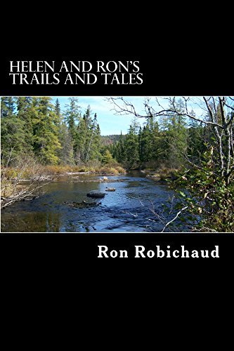 Helen and Ron's Trails and Tales by Ronald Robichaud | Goodreads