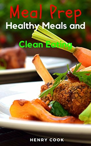 Meal Prep: Healthy Meals and Clean Eating by Henry Cook | Goodreads