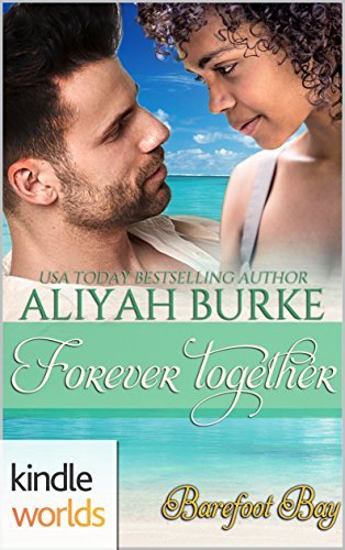 Forever Together (Barefoot Bay Kindle Worlds) by Aliyah Burke | Goodreads