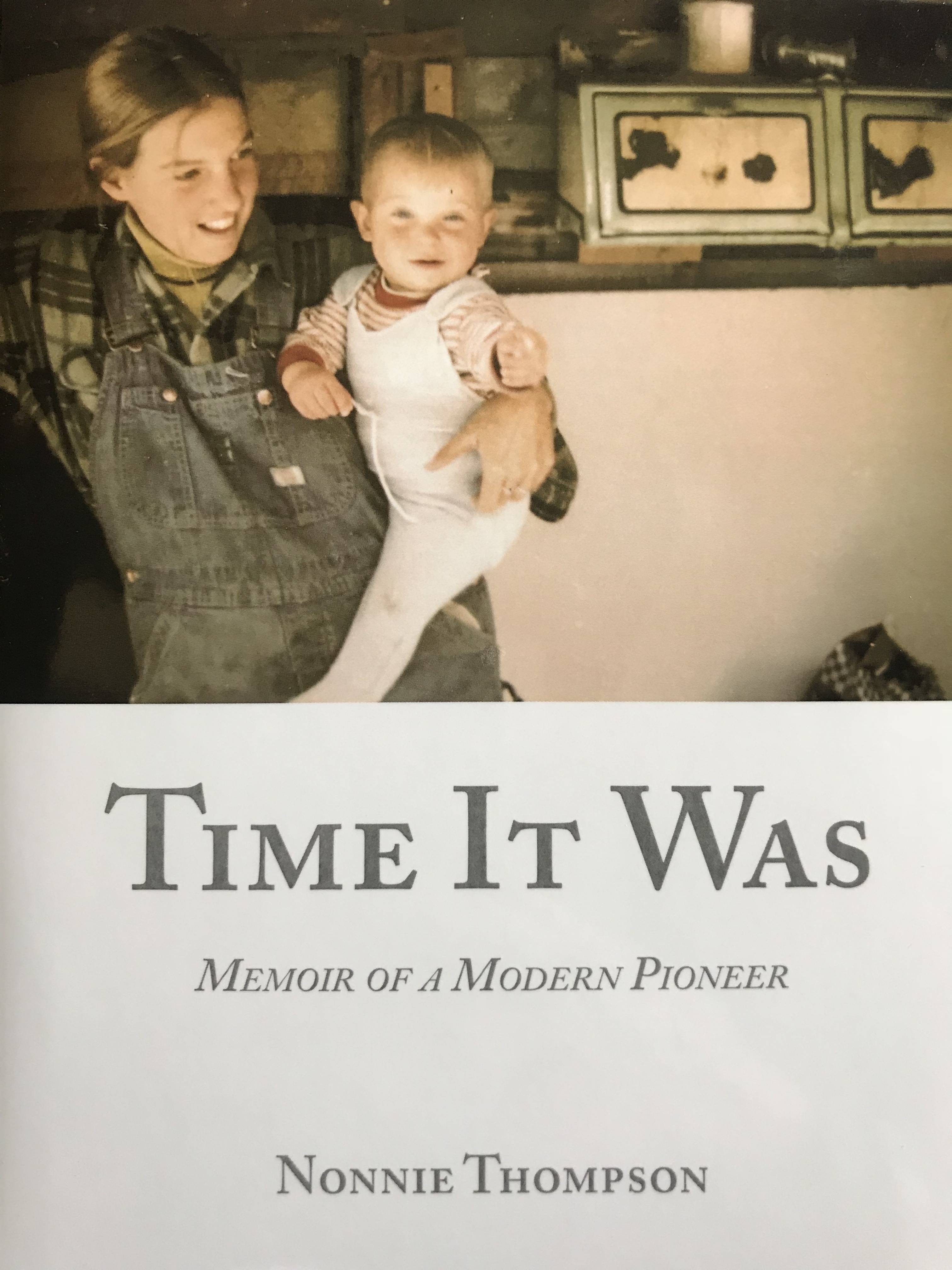 Time It Was: Memoir of a Modern Pioneer by Nonnie Thompson | Goodreads