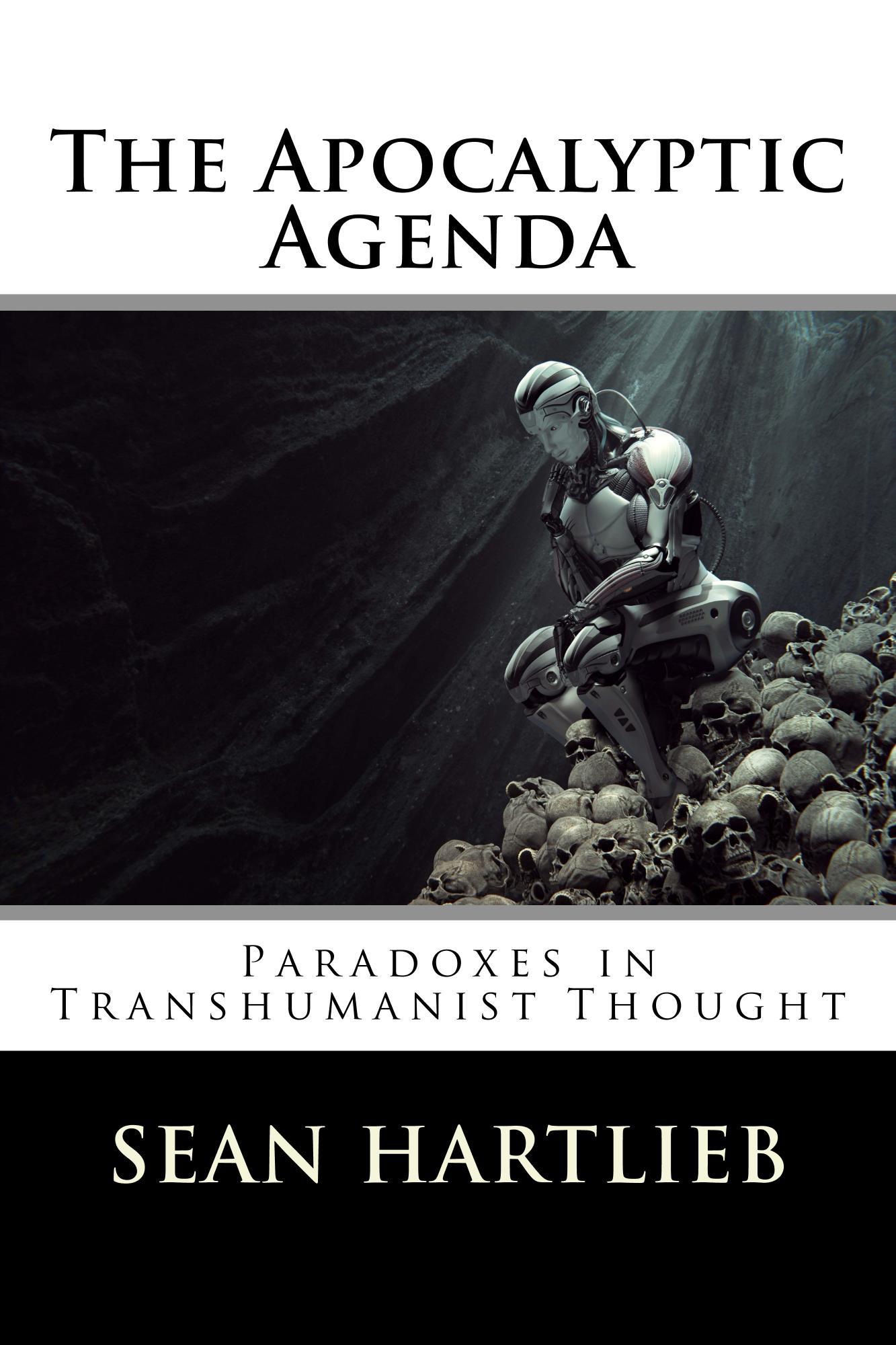 The Apocalyptic Agenda: Paradoxes in Transhumanist Thought by Sean ...