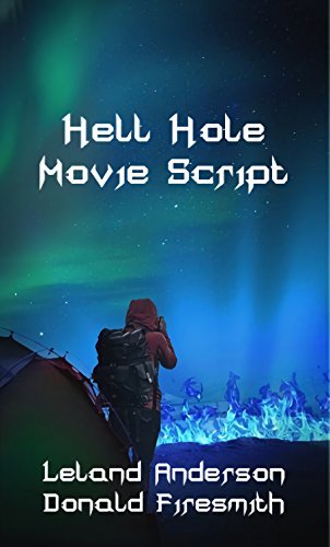 Hell Hole Movie Script by Leland Anderson | Goodreads