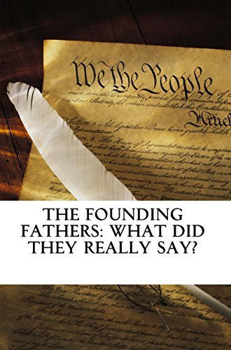 The Founding Fathers: What Did They Really Say?: Evidence That The US ...