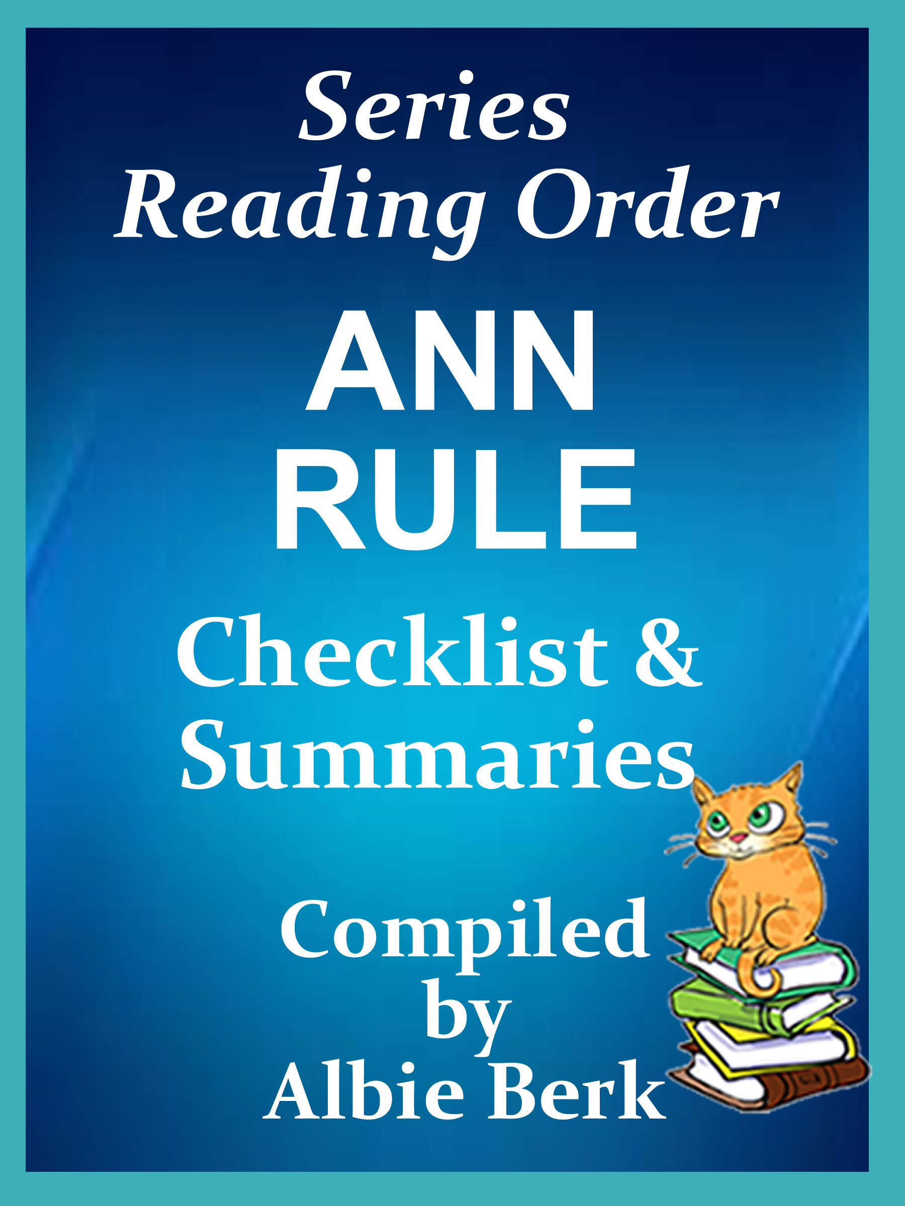 Ann Rule: Series Reading Order - with Summaries Checklist by Albie Berk | Goodreads