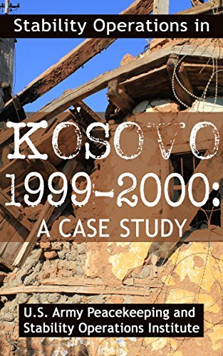 Stability Operations in Kosovo 1999-2000: A Case Study by U.S. Army ...