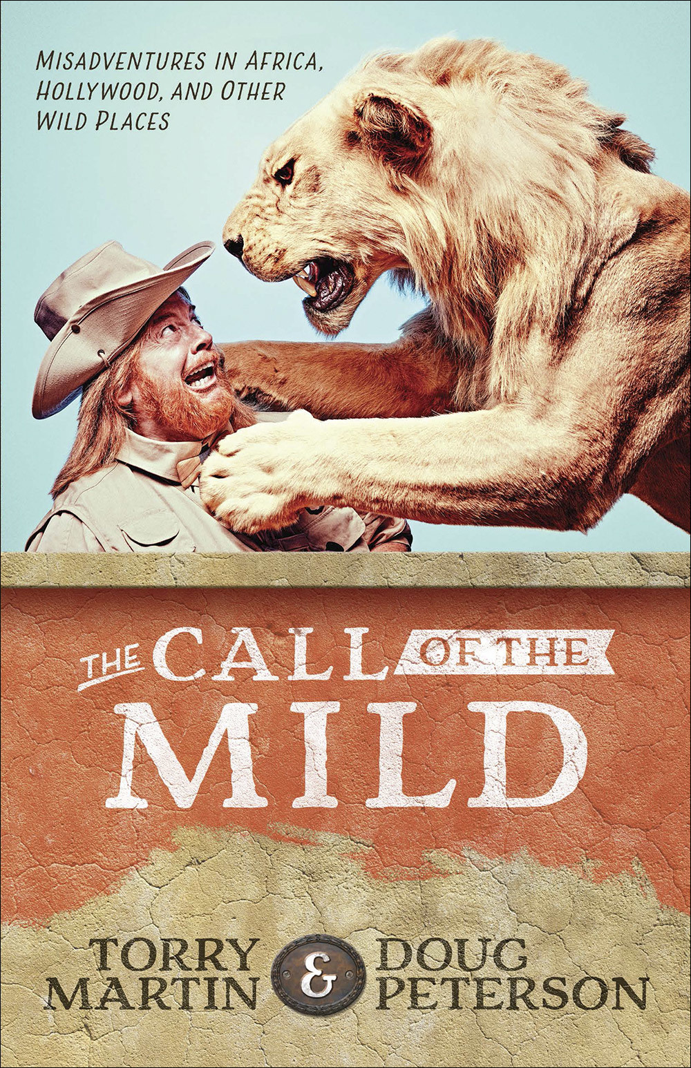 The Call of the Mild: Misadventures in Africa, Hollywood, and Other ...