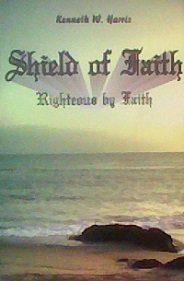 Shield of Faith: Righteous by Faith by Kenneth W. Harris | Goodreads