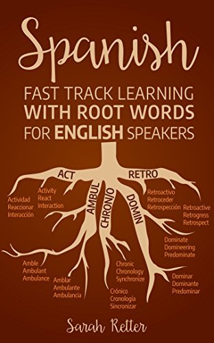 SPANISH: FAST TRACK LEARNING WITH ROOT WORDS FOR ENGLISH SPEAKERS ...