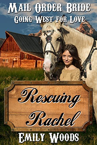 Rescuing Rachel (Going West For Love #4) by Emily Woods | Goodreads