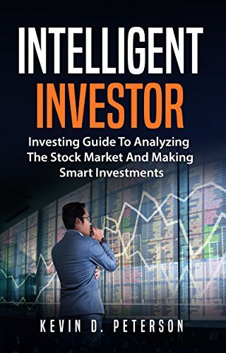 Intelligent Investor: Investing Guide To Analyzing The Stock Market And ...