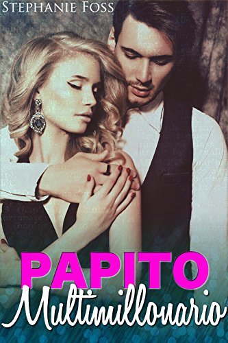 Papito Multimillonario by Stephanie Foss | Goodreads