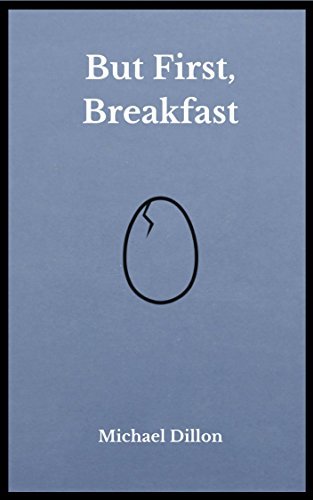 But First, Breakfast by Michael Dillon | Goodreads