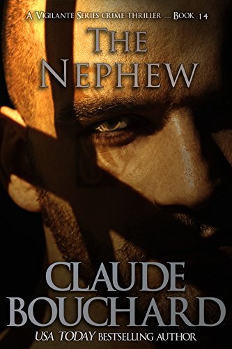 The Nephew: A Vigilante Series crime thriller by Claude Bouchard ...