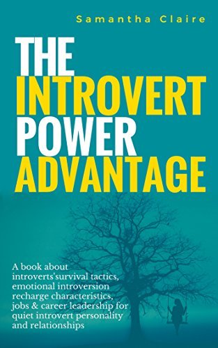 The Introvert Power Advantage: A book about introverts survival tactics, emotional introversion ...