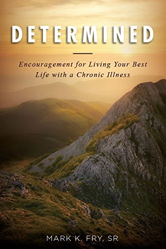 Determined: Encouragement for Living Your Best Life with a Chronic ...