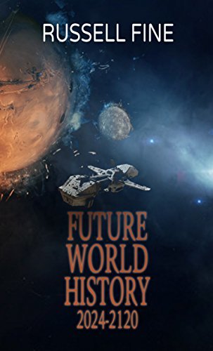 Future World History: 2024-2120 by Russell Fine | Goodreads