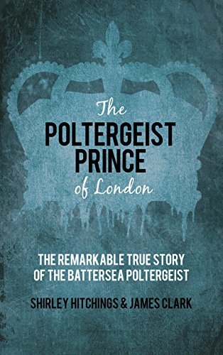 The Poltergeist Prince of London: The Remarkable True Story of the ...