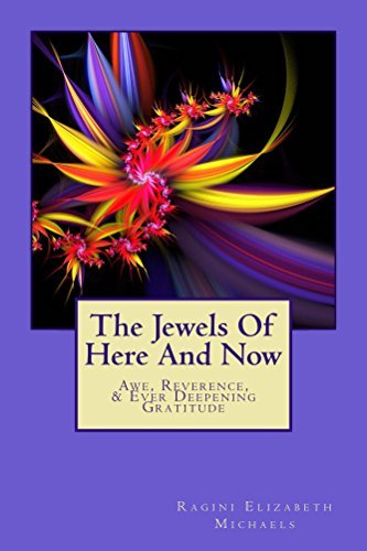 The Jewels Of Here And Now by Ragini Michaels | Goodreads