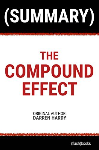 Summary of The Compound Effect by Darren Hardy: Jumpstart Your Income ...