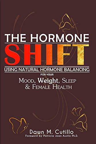 The Hormone SHIFT: Using Natural Hormone Balancing For Your Mood, Weight, Sleep & Female Health ...