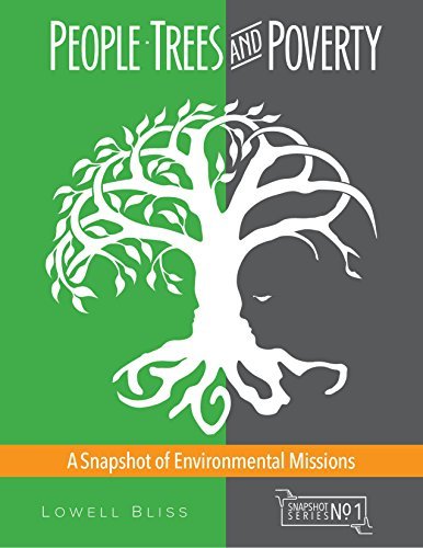 People, Trees & Poverty: A Snapshot of Environmental Missions by Lowell ...