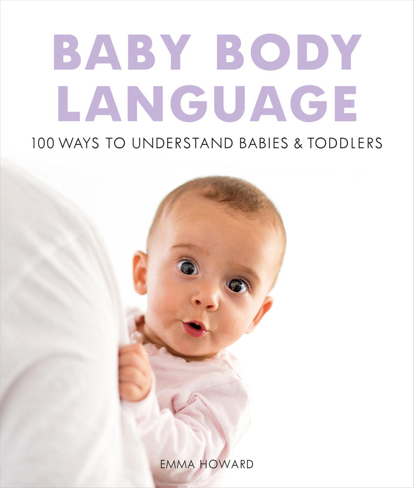 Baby Body Language: 100 Ways to Understand Babies & Toddlers by Emma ...