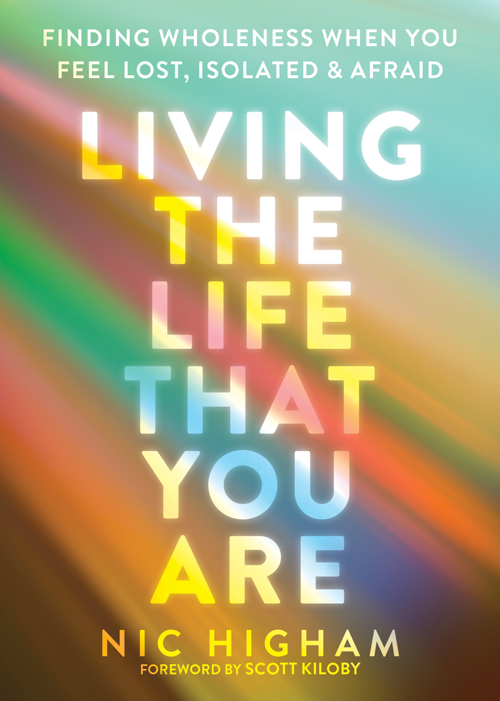 Living the Life That You Are: Finding Wholeness When You Feel Lost ...
