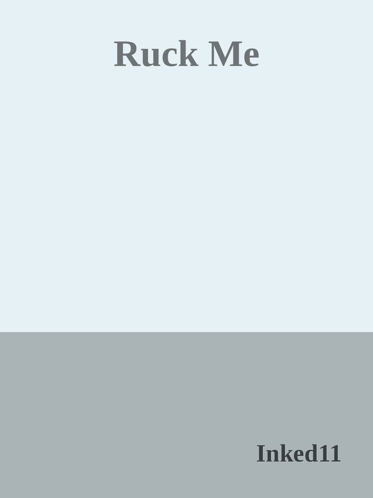 Ruck Me by Inked11 | Goodreads