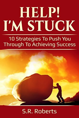 Help! I'm Stuck: 10 Strategies To Push You Through To Achieving Success ...