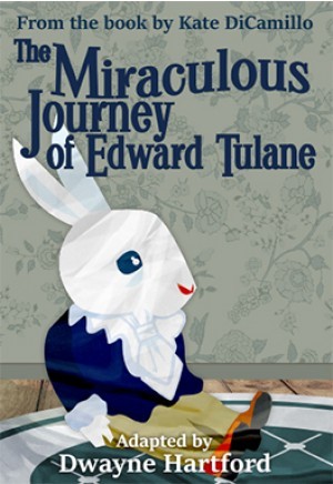 The Miraculous Journey of Edward Tulane Play Script by Dwayne Hartford ...