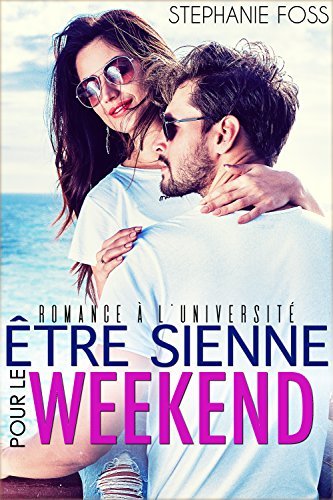 Être sienne pour le weekend (French Edition) by Stephanie Foss | Goodreads