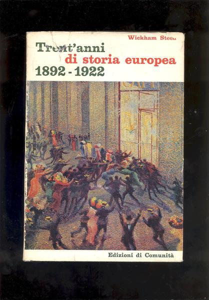 Trent'anni di storia europea. 1892 - 1922 by Henry Wickham Steed ...