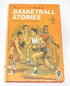 The Boy's Life Book of Basketball Stories by Boys' Life Magazine ...