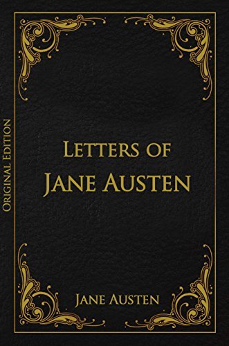 Letters of Jane Austen (Original Edition) by Jane Austen | Goodreads