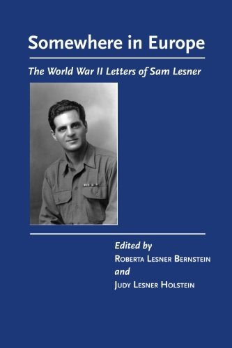 Somewhere in Europe: The World War II Letters of Sam Lesner by Roberta ...