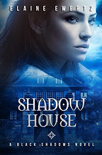 Shadow House (Black Shadows Book 2) by Elaine Ewertz | Goodreads