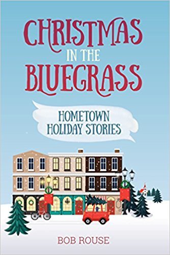 Christmas in the Bluegrass : Hometown Holiday Stories by Rouse, Bob ...