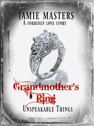 Grandmother's Ring: Unspeakable Things (Volume 1) by Jaime Masters ...