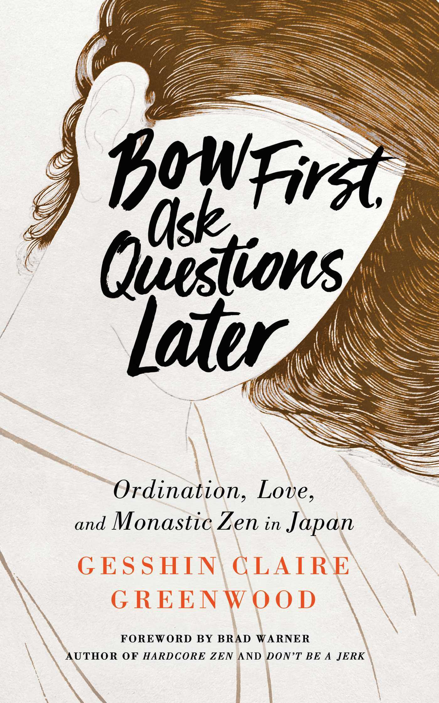 Bow First, Ask Questions Later: Ordination, Love, and Monastic Zen in ...