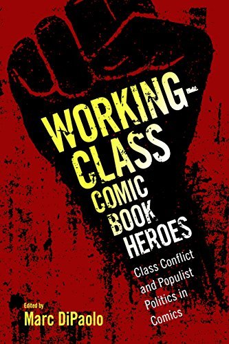 Working-Class Comic Book Heroes: Class Conflict and Populist Politics ...