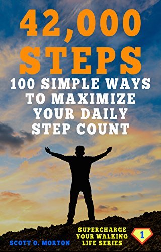 42,000 Steps: 100 Simple Ways to Maximize Your Daily Step Count! by ...