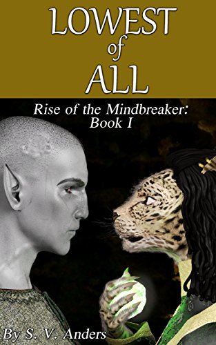 Lowest Of All: Rise of the Mindbreaker by S.V. Anders | Goodreads