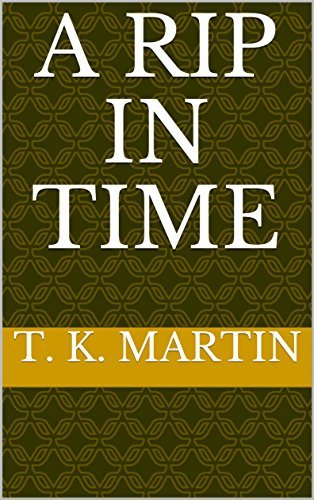 A Rip in Time by T.K. Martin | Goodreads