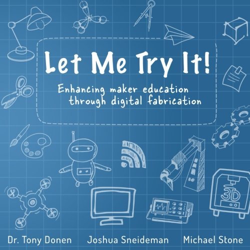 Let Me Try It!: Enhancing maker education through digital fabrication ...