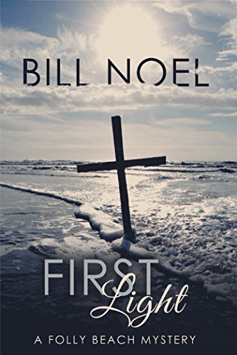 First Light: A Folly Beach Mystery by Bill Noel | Goodreads