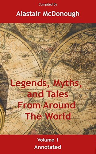 Legends, Myths, and Tales from Around the World [Annotated] by Alastair ...